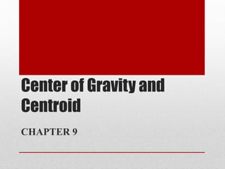 Mechanics: Statics of Rigid Bodies: Center of Gravity and Centroid | PPTX