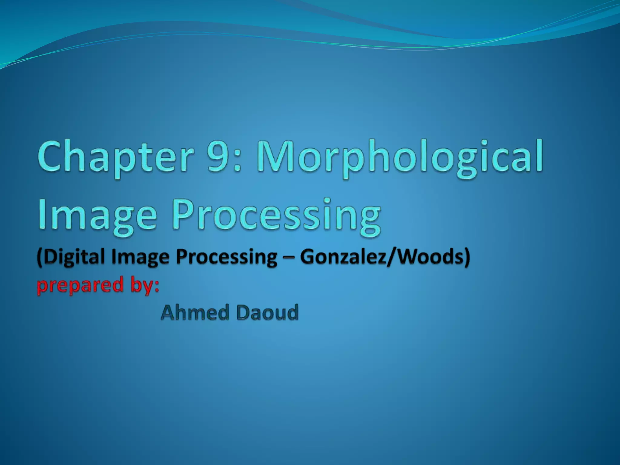 Chapter 9 morphological image processing | PPTX