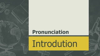 Writing and Introduction about Pronunciation | PPT | Free download