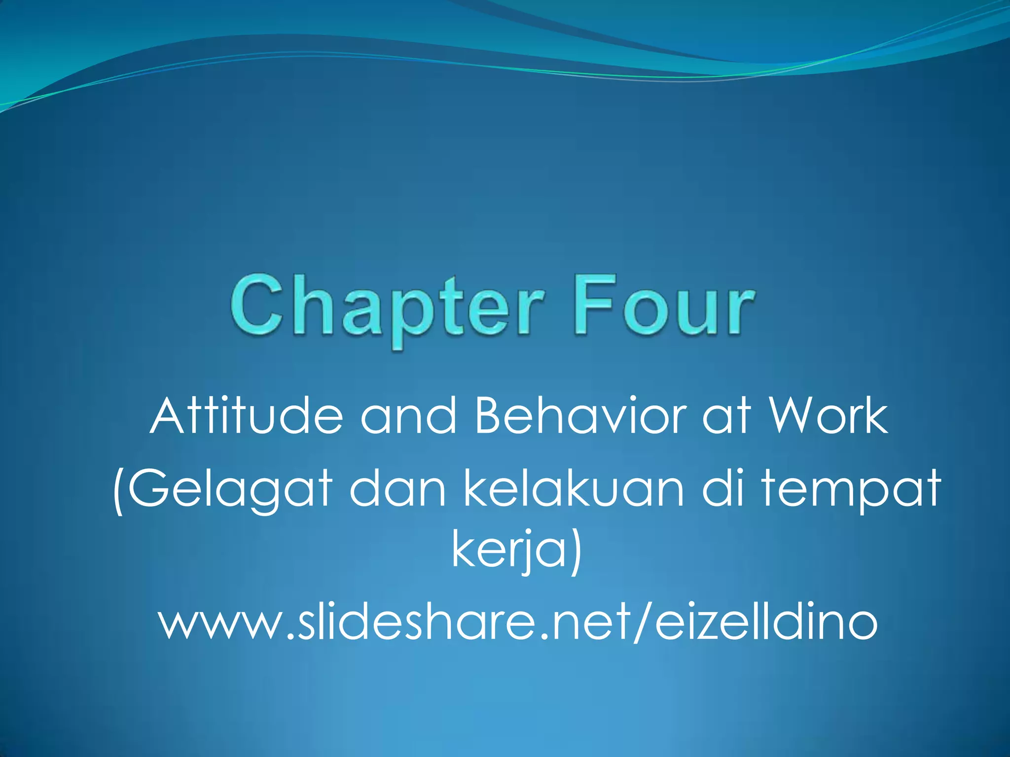 Chapter four attitude and behaviour at work | PPTX