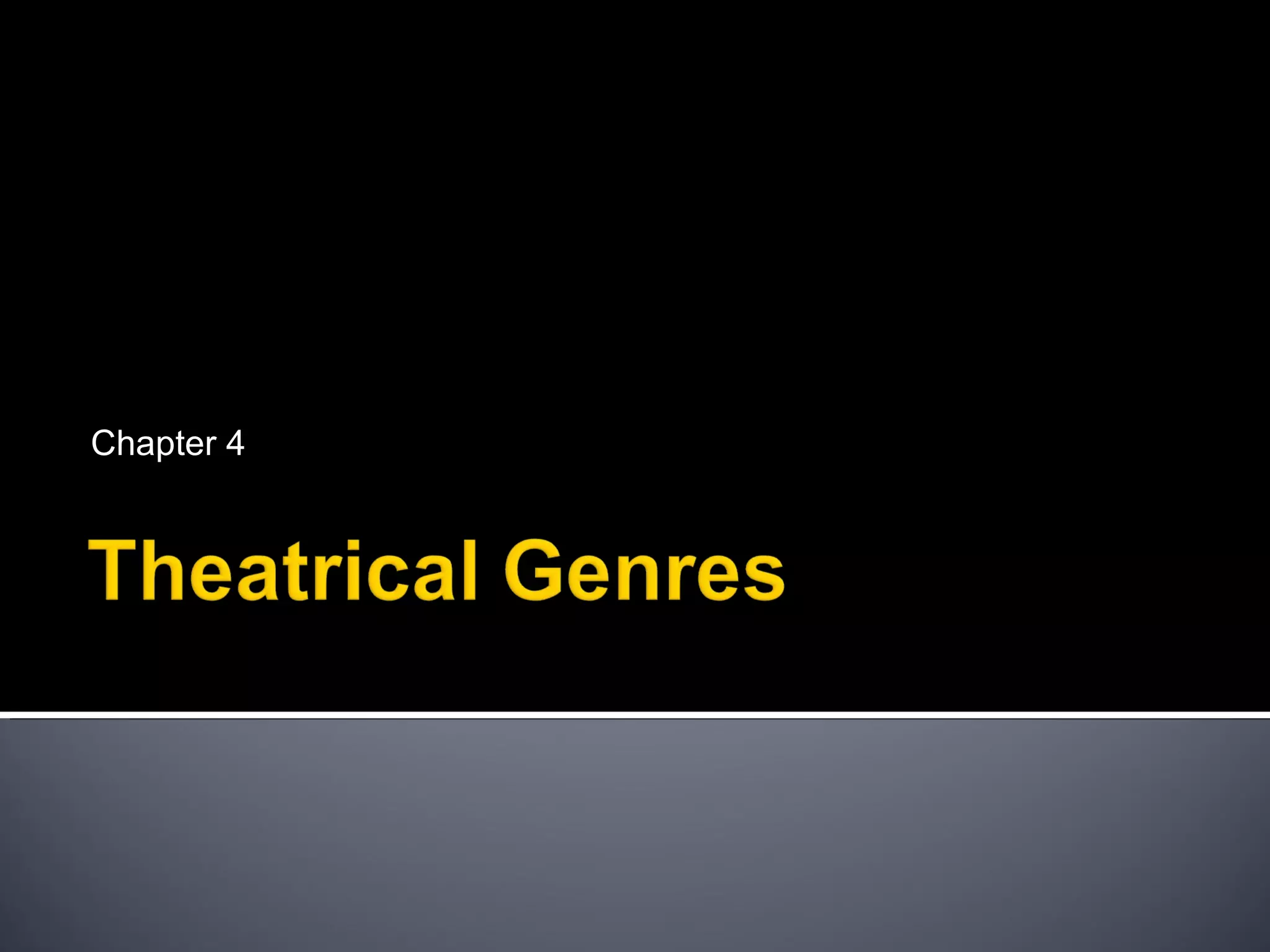 Chapter four theatrical genres power point | PPT