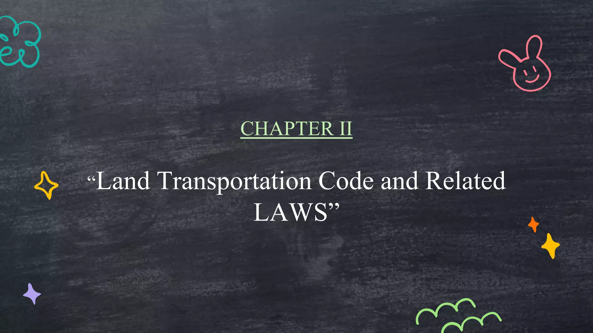 Chapter II-Land Transportation Code and Related Codes.pptx