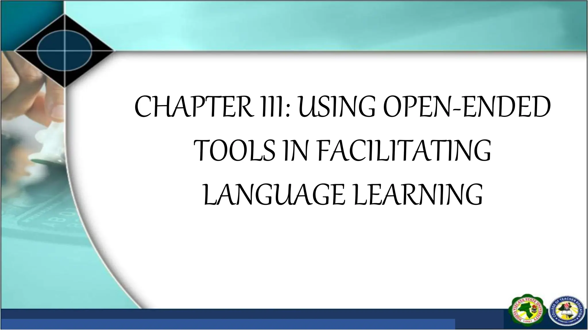 Chapter III- USING OPEN-ENDED TOOLS IN FACILITATING LANGUAGE LEARNING.pptx
