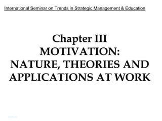 Chapter III Motivation - Nature, Theories and Applications at Work.pptx