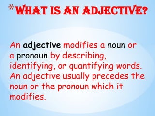Adjective modifies a noun or a pronoun by description | PPTX