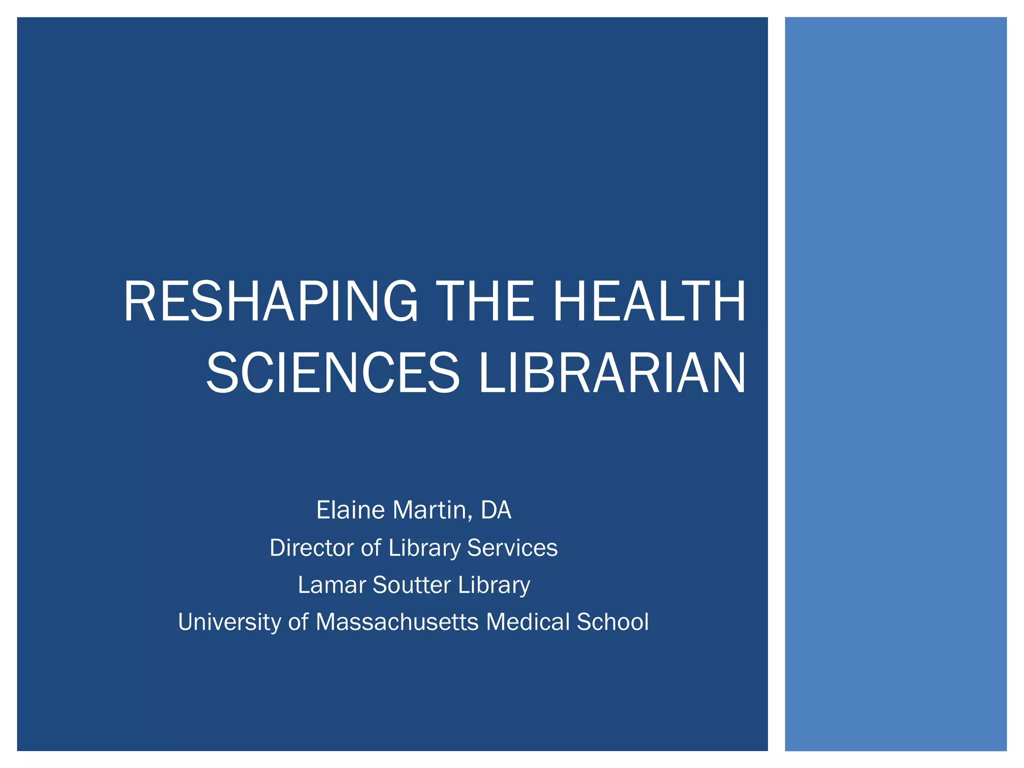 Reshaping the Health Sciences LIbrarian | PPT