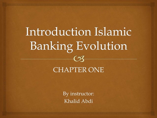 chapter one. introduction Islamic Banking Evolution.pptx | Business Banking & Finance | Business