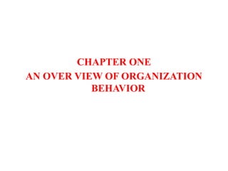 Organizational behavior chapter one ppt. | PPTX