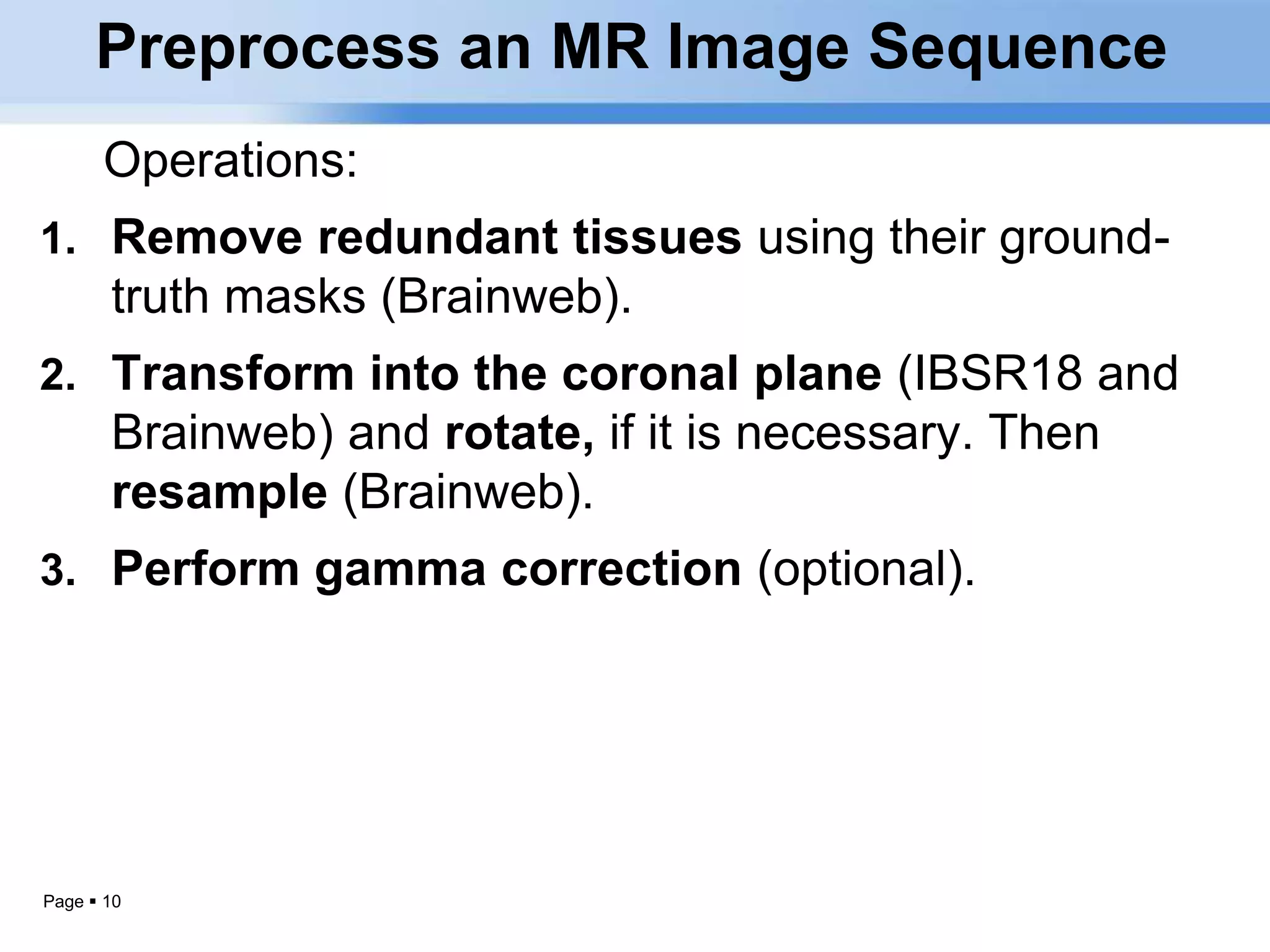 Tissue Segmentation Methods Using 2D Histogram Matching in a Sequence of MR Brain Images_part2 ...
