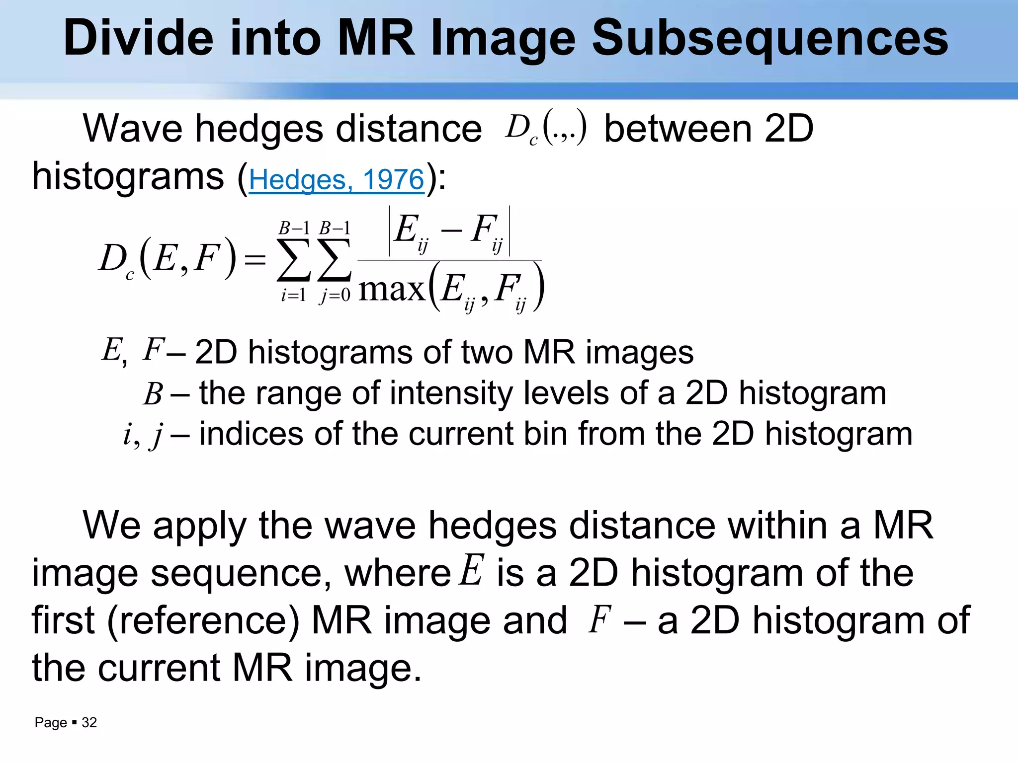 Tissue Segmentation Methods Using 2d Histogram Matching In A Sequence Of Mr Brain Imagespart2