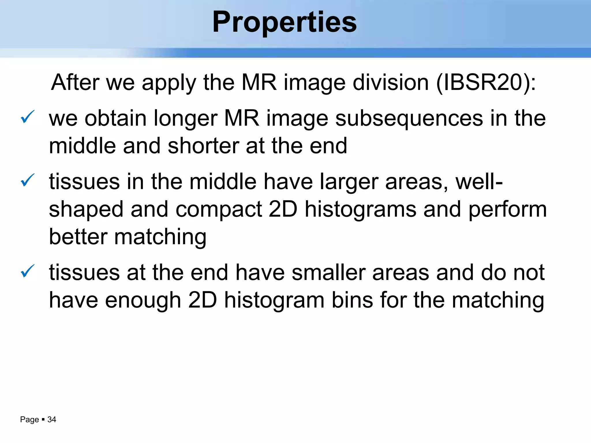 Tissue Segmentation Methods Using 2d Histogram Matching In A Sequence Of Mr Brain Imagespart2