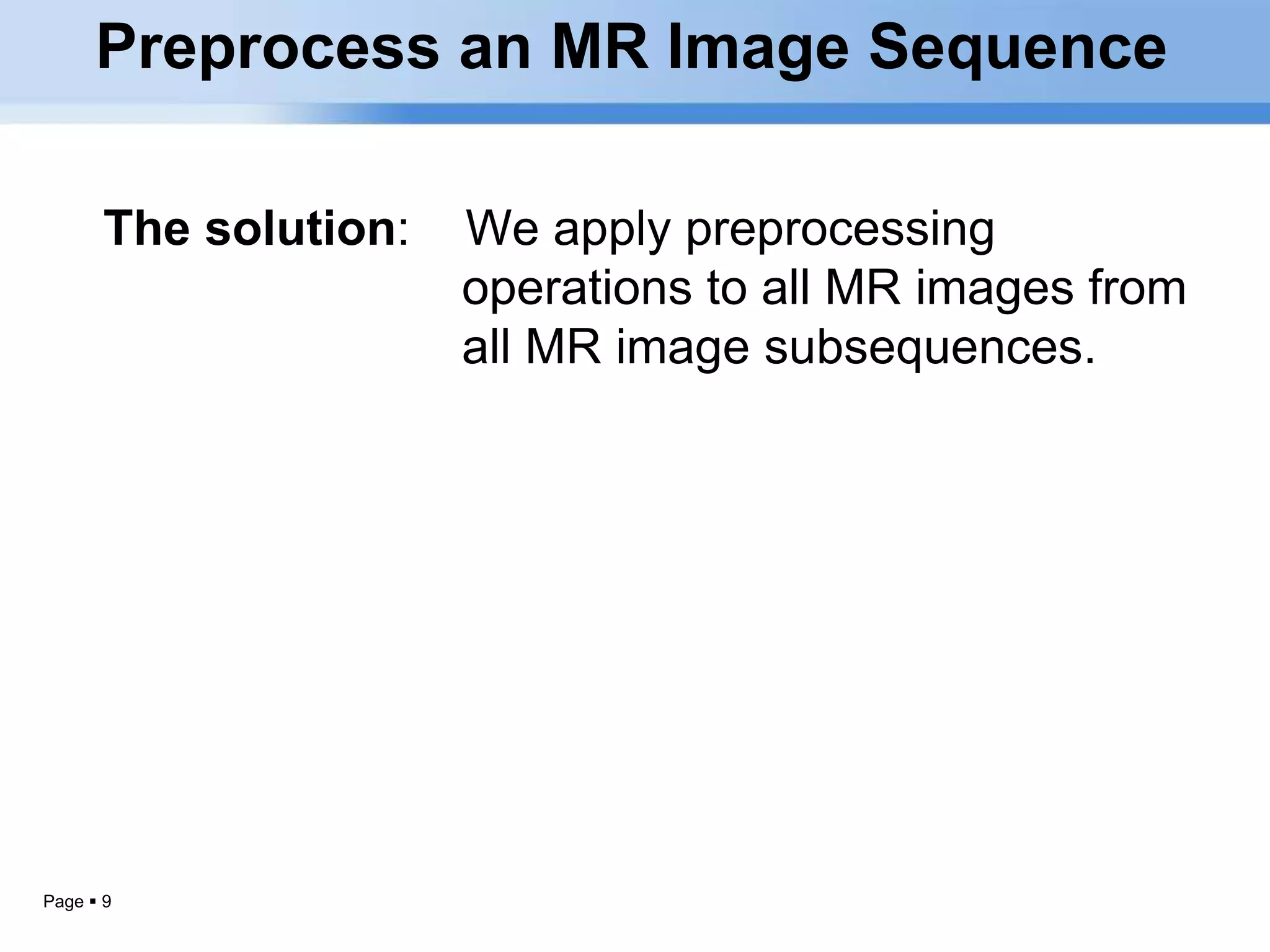 Tissue Segmentation Methods Using 2D Histogram Matching in a Sequence of MR Brain Images_part2 ...