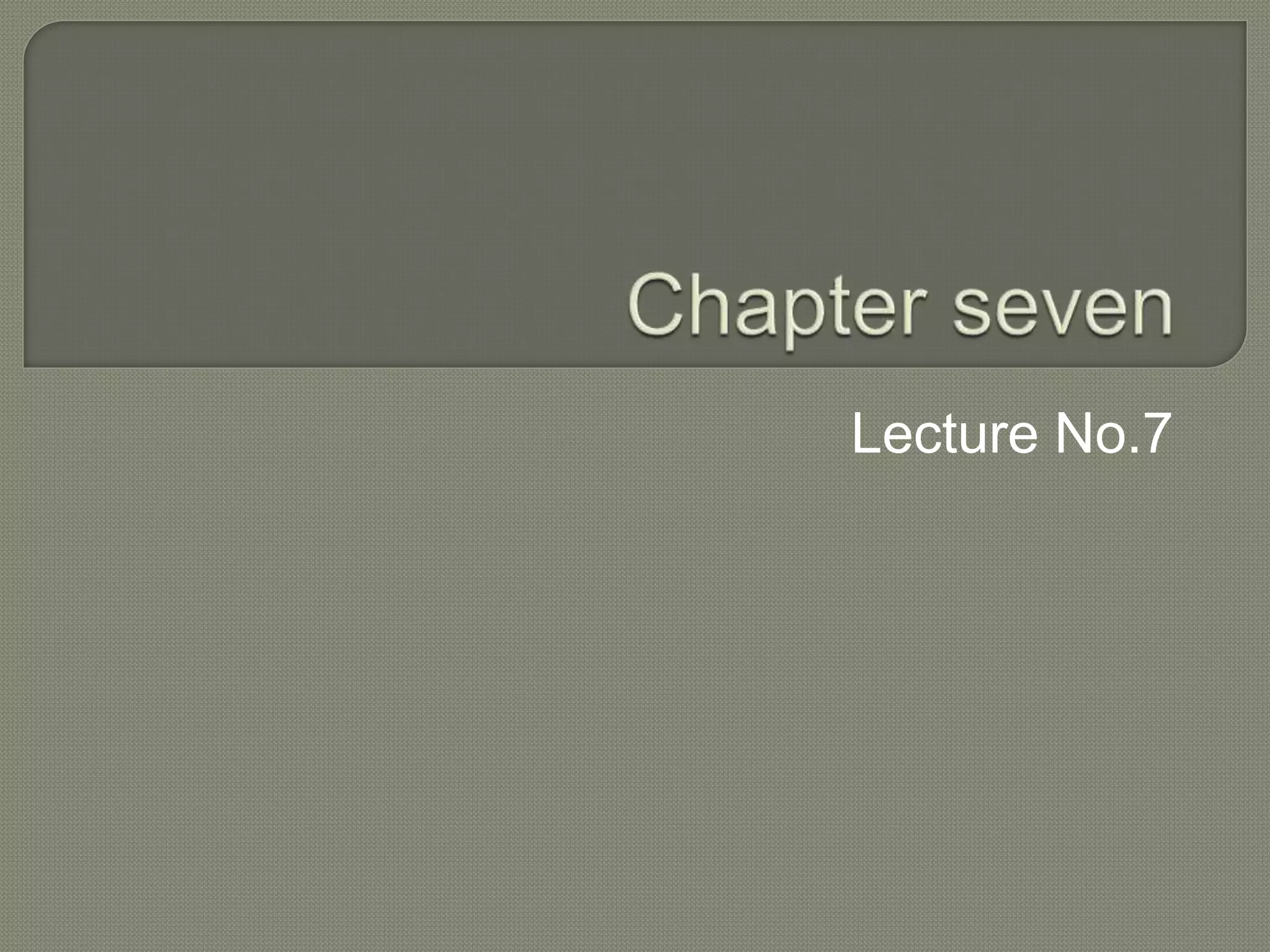 Chapter seven - lecture 7 | PPT