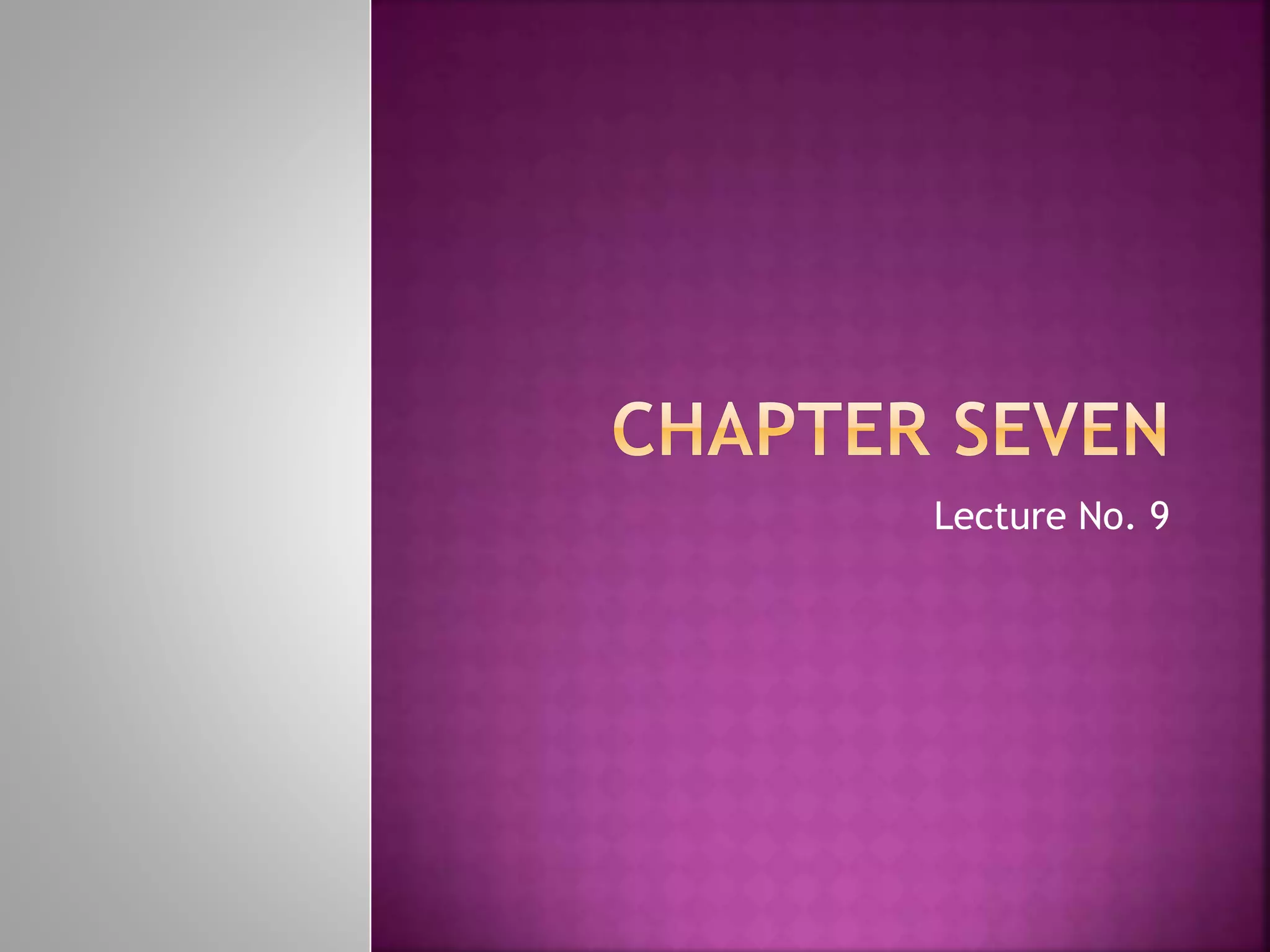 Chapter seven - lecture 9 part 1 | PPT