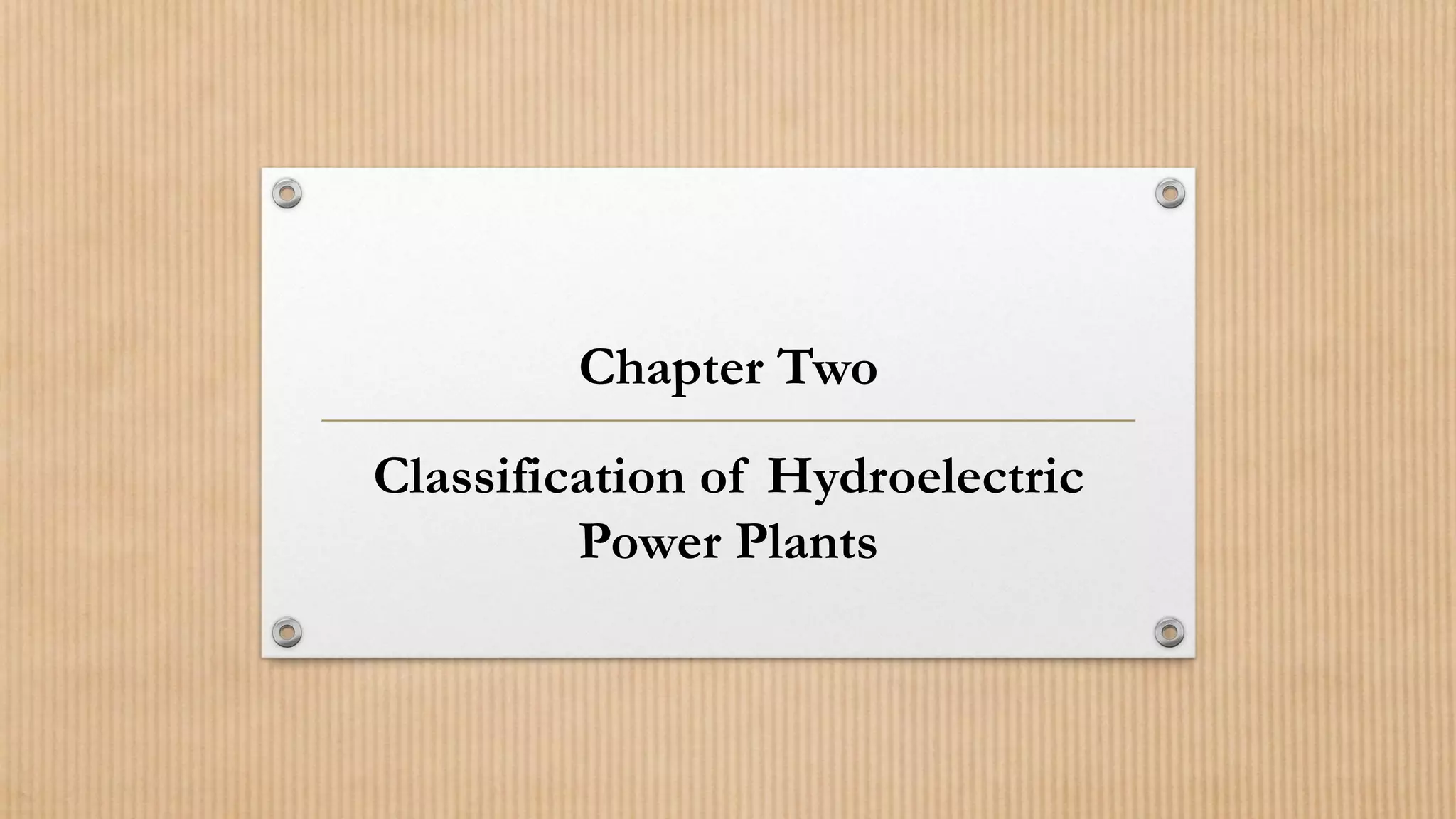 Chapter two-Classification of Hydroelectric Power Plants | PDF
