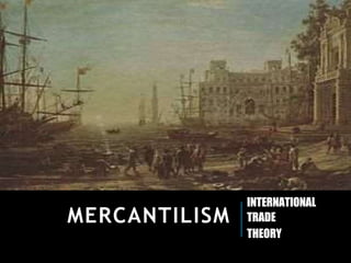 Chapter Two_Mercantilism: In International Trade Theory.pptx