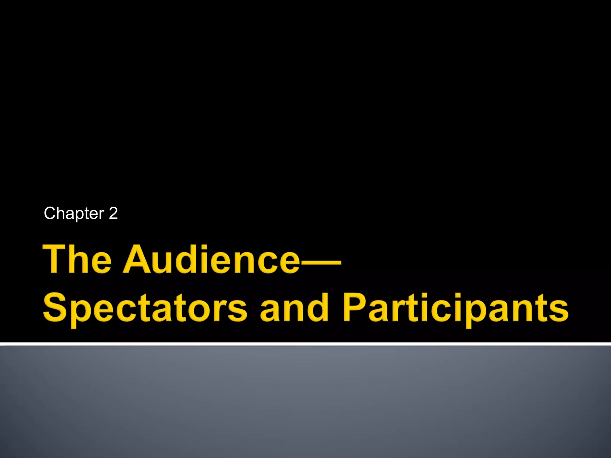 Chapter two the audience spectators and participants power point | PPT