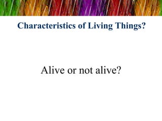 Characteristics of living things | PPT
