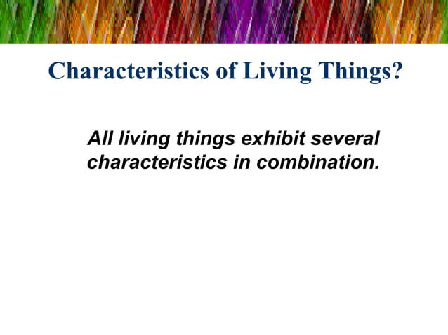 Characteristics of living things | PPT | Biological Sciences | Science