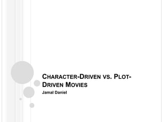 Character-Driven vs. Plot-Driven Movies | PPTX | Movies | Entertainment