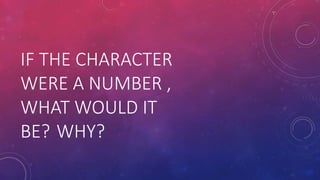 Character analysis creative questions | PPT