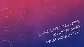 Character analysis creative questions | PPT