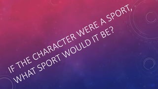 Character analysis creative questions | PPT