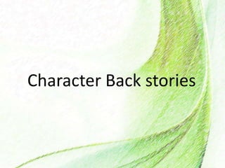 Character back stories | PPTX
