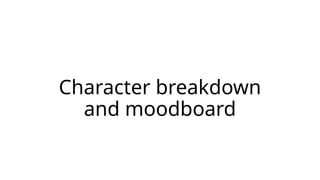 Character breakdown for movie and moodboard | PPT