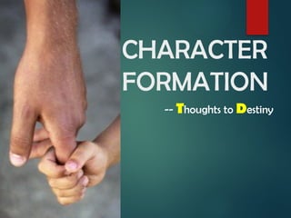 Character formation of Every Individuals | PPTX