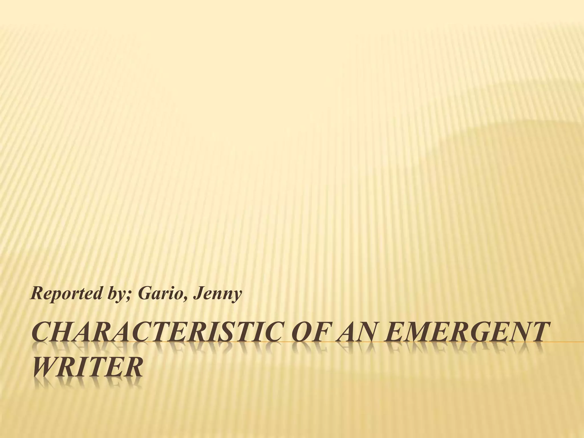 Characteristic of an emergent writer | PPTX