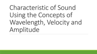 Characteristic of Sound-Grade 7 Science .pptx