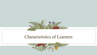 Characteristics-of-Learners-and-their-Learning-Styles (1).pptx