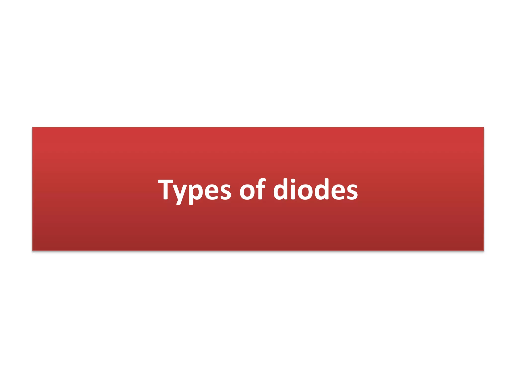 Characteristics and Applications of various Types of Diodes-1.pptx