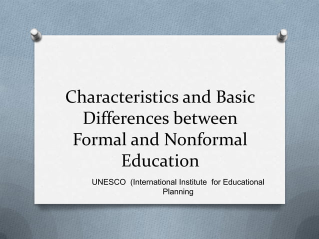 Characteristics and basic differences between formal and nonformal ...