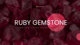 Characteristics and Properties of Ruby Gemstone | PPT
