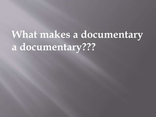 characteristics_of_a_documentary.pptx