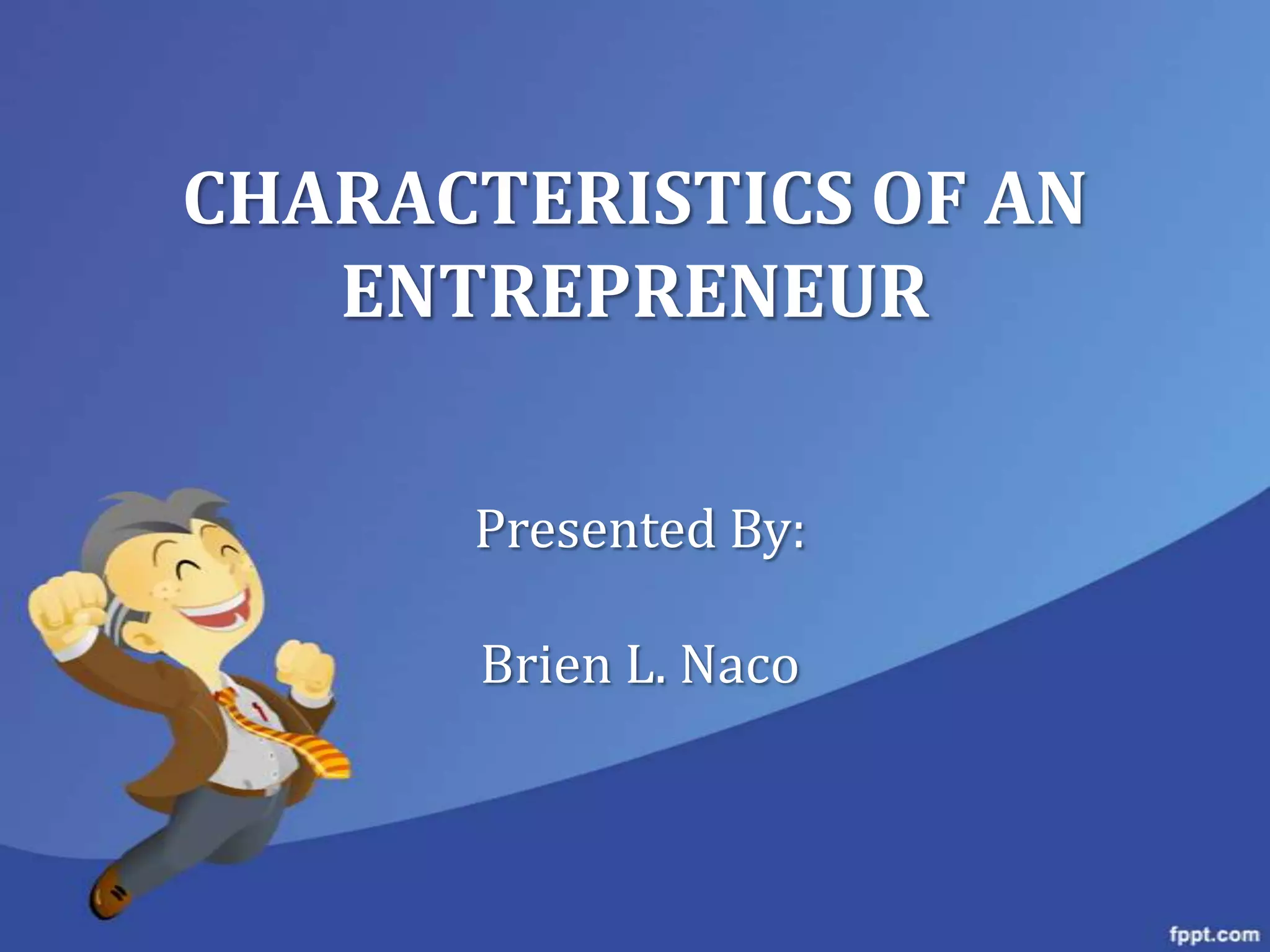 Characteristics of an entrepreneur | PPTX