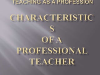 Characteristics of a professional teacher | PPTX