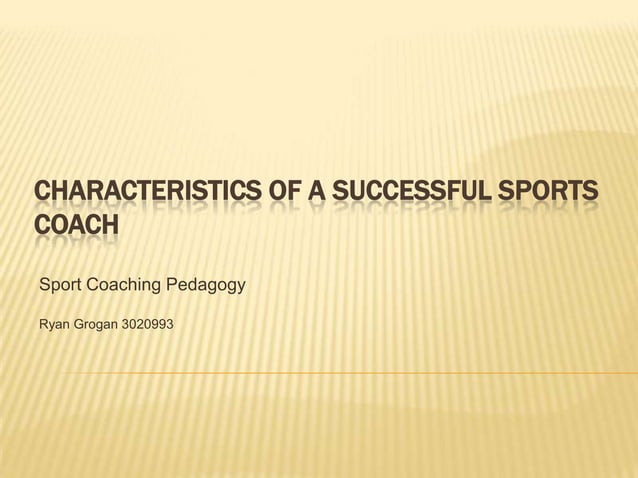 Characteristics of a Successful Sports Coach | PPTX | Participant Sports | Fitness and Exercise