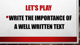 CHARACTERISTICS OF A WELL-WRITTEN TEXT.pptx