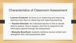 Characteristics of classroom assessment by Dr.Shazia Zamir | PPTX