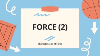 Science Grade 8 Characteristics of Force | PPTX | Physics | Science