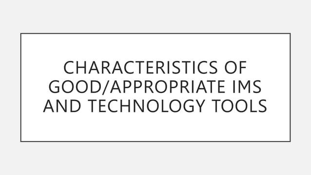 CHARACTERISTICS OF GOOD-APPROPRIATE IMS AND TECH-TOOLS.pptx