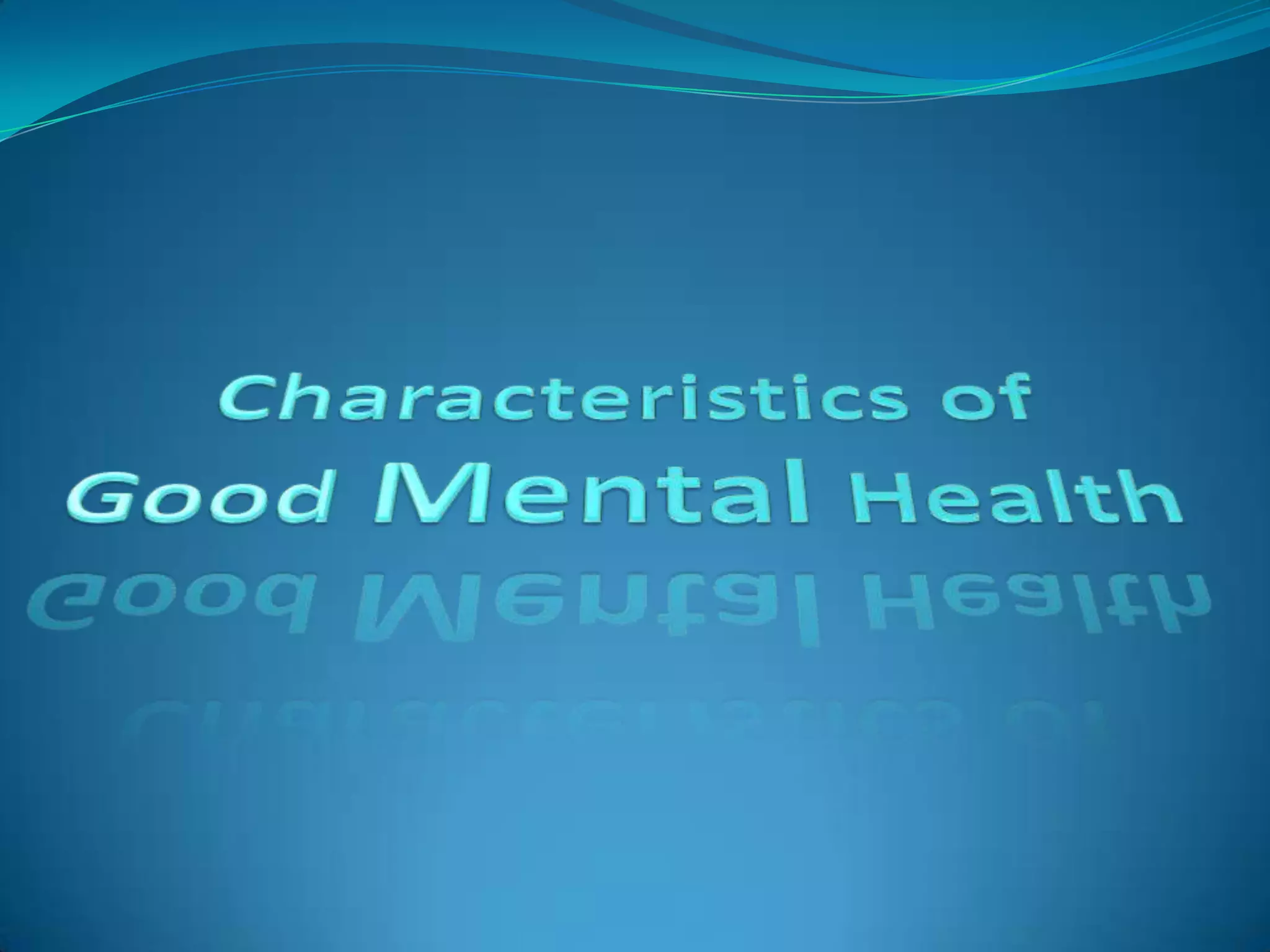 Characteristics of good mental health | PPTX
