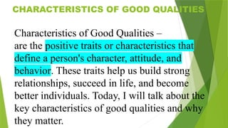 CHARACTERISTICS F GOOD QUALITIES ...