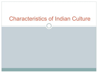 Characteristics of indian culture | PPTX
