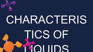 Characteristics of Liquids ppt science 3 | PPTX