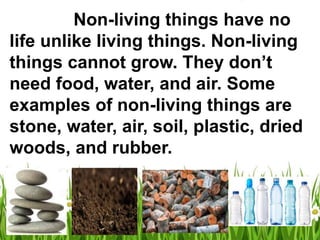 CHARACTERISTIC S OF LIVING AND NON-LIVING THINGS SCIENCE Q2 W7.pptx ...
