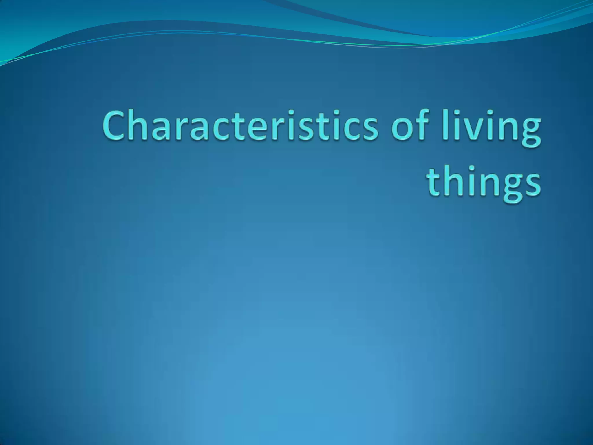 Characteristics of living things | PPT